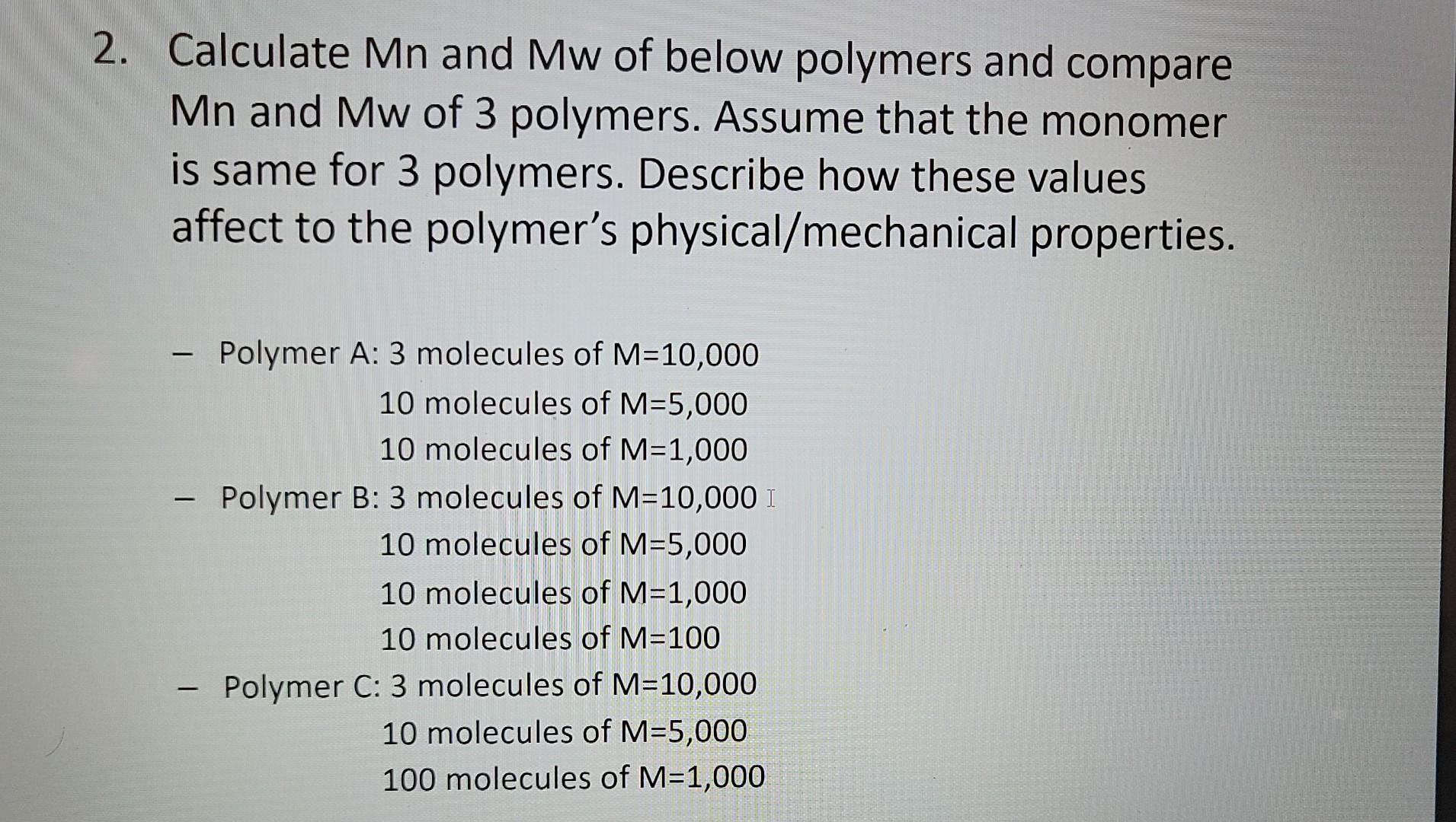 Solved 2. Calculate Mn and Mw of below polymers and compare | Chegg.com
