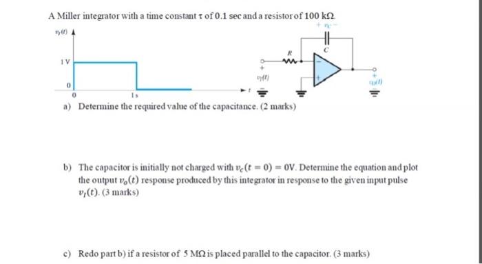 Solved A Miller integrator with a time constant 7 of 0.1 sec | Chegg.com