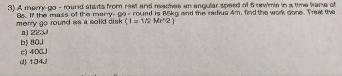 Solved 3) A merry-go - round starts from rest and reaches an | Chegg.com