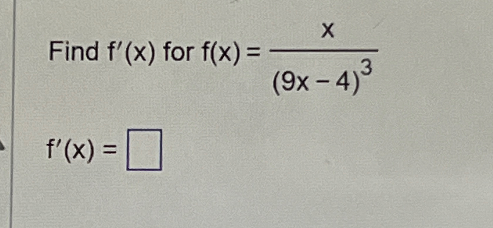 Solved Find f'(x) ﻿for f(x)=x(9x-4)3f'(x)= | Chegg.com
