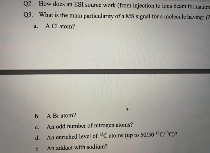 Solved Q2. How does an ESI source work (from injection to | Chegg.com