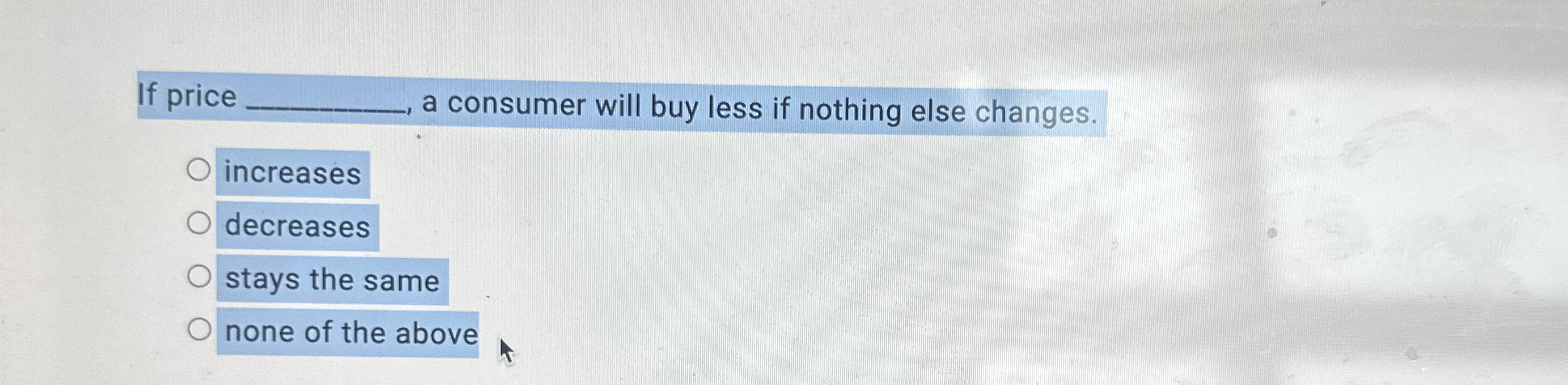 Solved If price q, ﻿a consumer will buy less if nothing else | Chegg.com