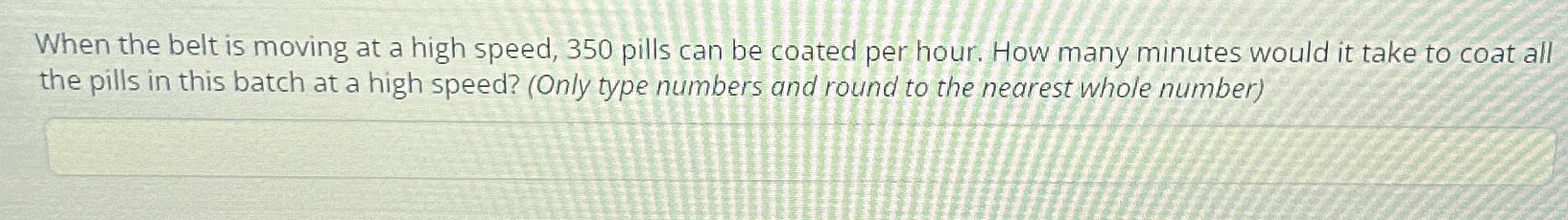 Solved When the belt is moving at a high speed, 350 ﻿pills | Chegg.com