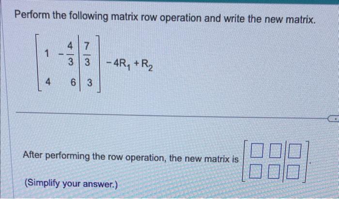 Solved Perform the following matrix row operation and write | Chegg.com