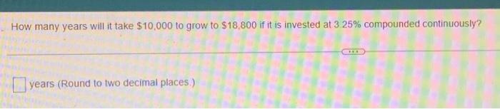 Solved How many years will it take $10,000 to grow to | Chegg.com
