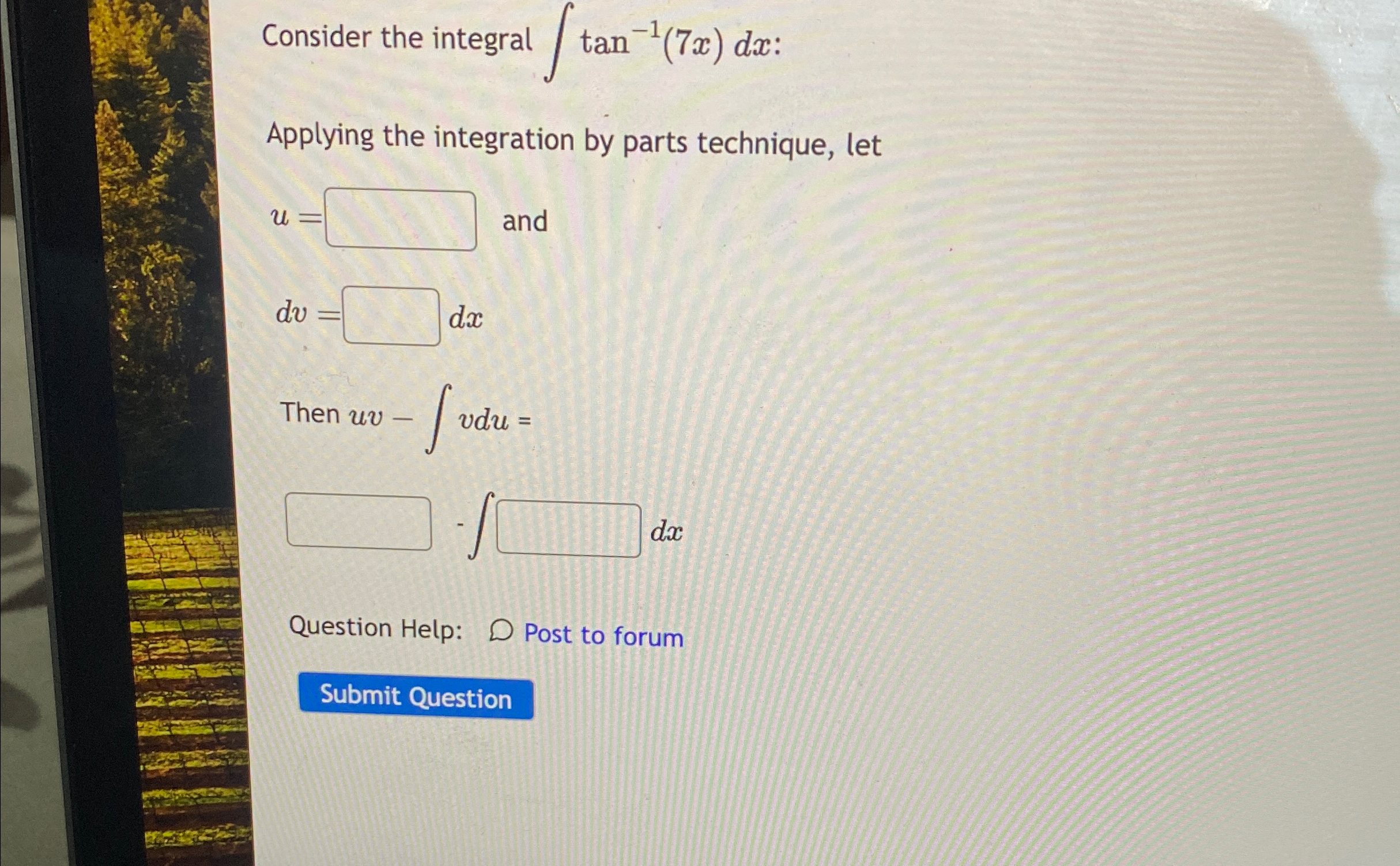 Solved Consider the integral ∫﻿﻿tan-1(7x)dx ﻿:Applying the | Chegg.com