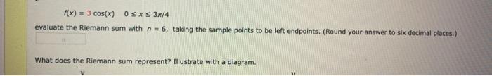 Solved f(x) = 3 cos(x) OS XS 3x/4 evaluate the Riemann sum | Chegg.com