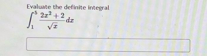 Solved Evaluate the definite integral ∫15x2x2+2dx | Chegg.com