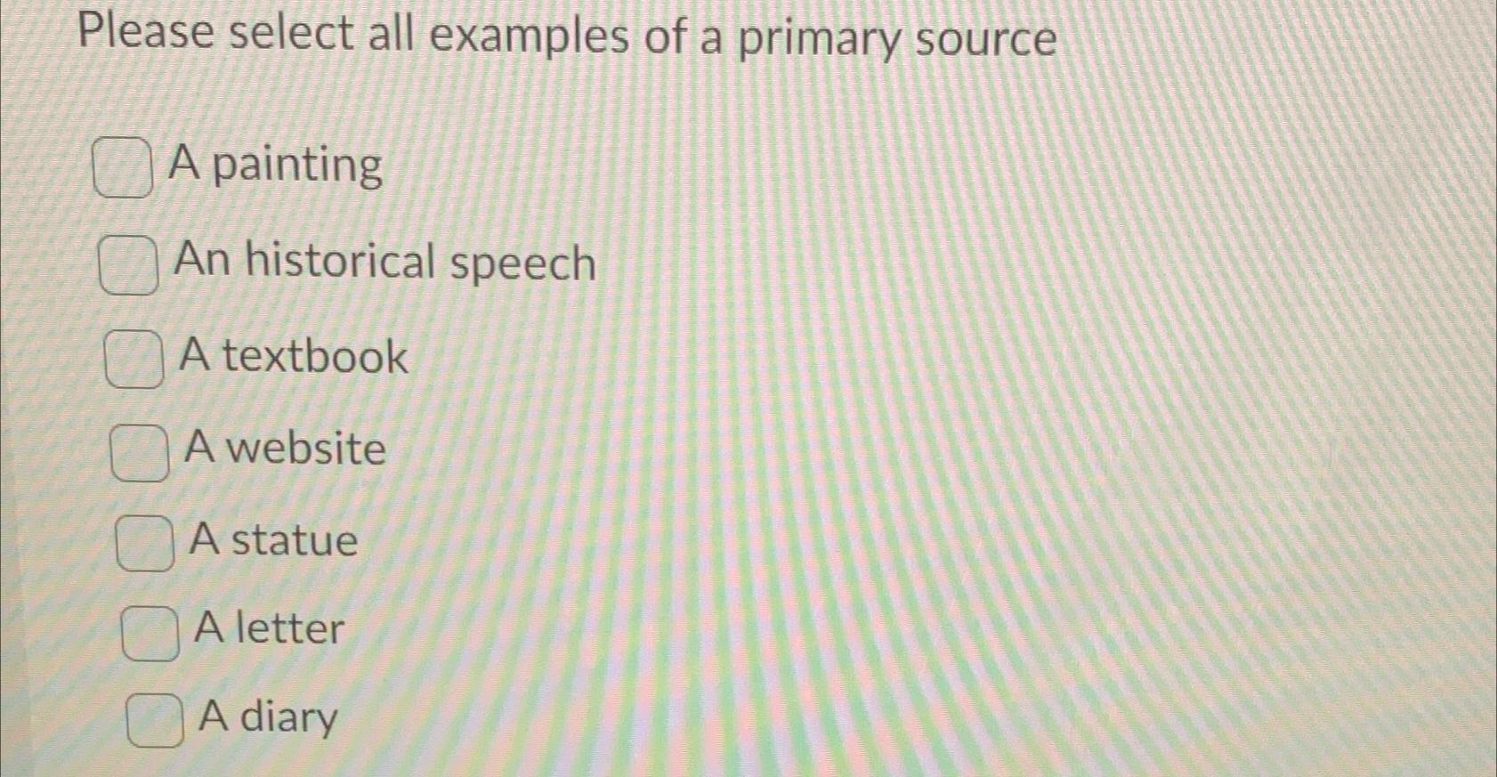 Solved Please select all examples of a primary sourceA | Chegg.com