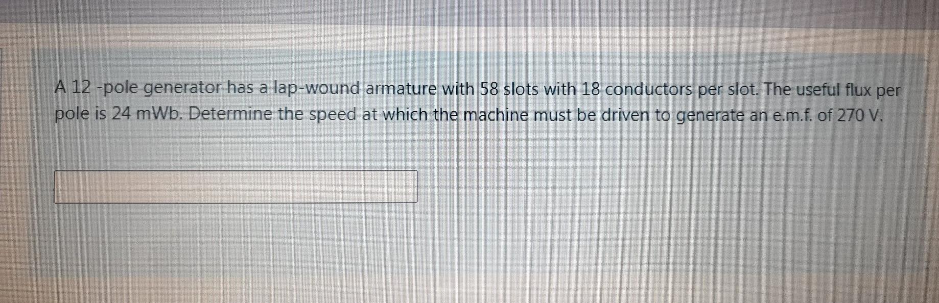 Solved A 12-pole generator has a lap-wound armature with 58 | Chegg.com