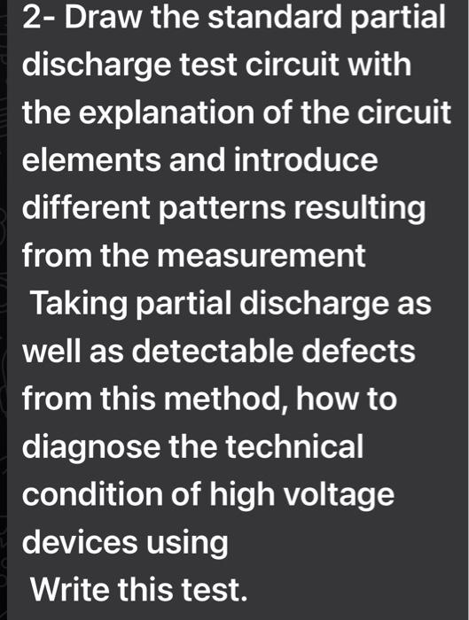 Solved 2- Draw the standard partial discharge test circuit | Chegg.com