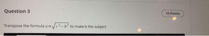 Solved Transpose the formula a=c2−b2 to make b the subject | Chegg.com