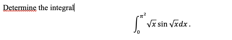 Solved Determine the integral∫0π2x2sinx2dx | Chegg.com