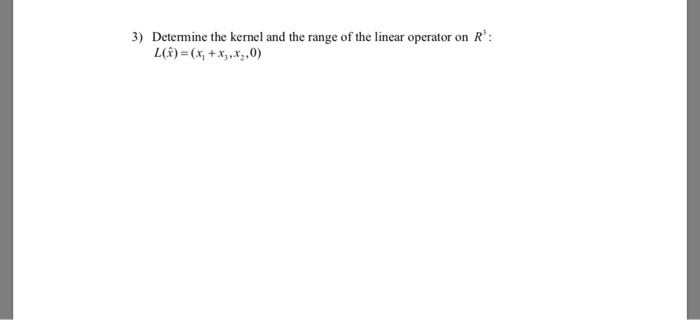 Solved on 3) Determine the kernel and the range of the | Chegg.com