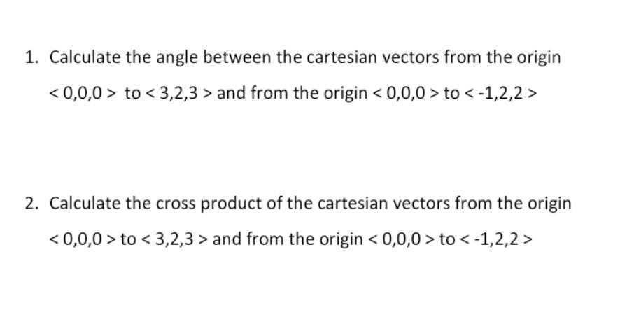 Solved 1. Calculate the angle between the cartesian vectors | Chegg.com