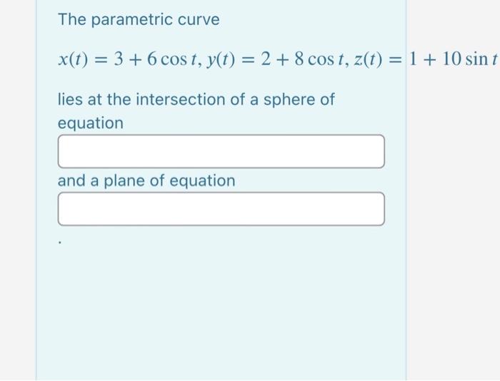 Solved The parametric curve x(t) = 3 + 6 cos t, y(t) = 2 + 8 | Chegg.com