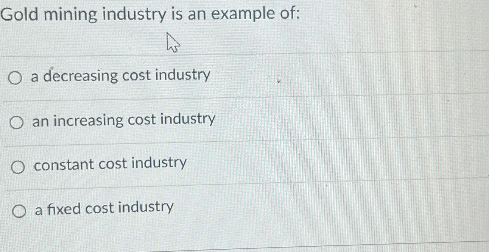 Solved Gold mining industry is an example of:a decreasing | Chegg.com