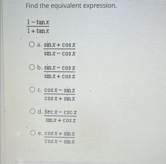 Solved Find the equivalent expression. 1+tanx1−tanx a. | Chegg.com