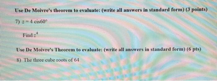 Solved Use De Moivre's theorem to evaluate: (write all | Chegg.com
