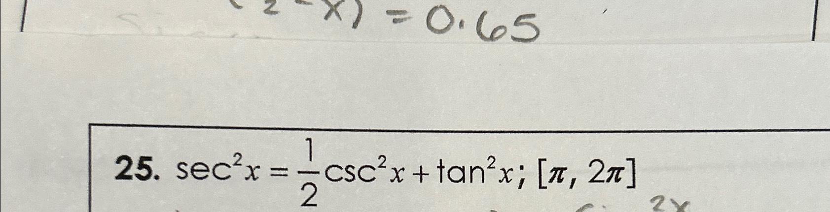 Solved sec2x=12csc2x+tan2x;[π,2π] | Chegg.com
