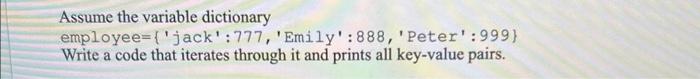 Solved Assume the variable dictionary employee ={ 'jack': | Chegg.com