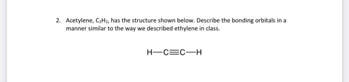 Solved 2. Acetylene, C2H2, has the structure shown below. | Chegg.com