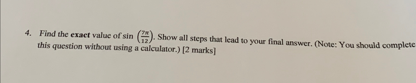Solved Find the exact value of sin(7π12). ﻿Show all steps | Chegg.com