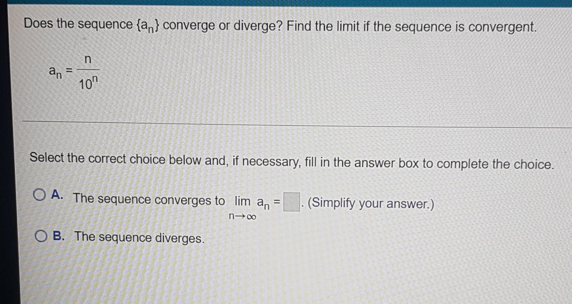 Solved Does the sequence {a,} converge or diverge? Find the | Chegg.com