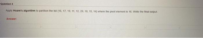 Solved Question 3 Apply Hoare's algorithm to partition the | Chegg.com