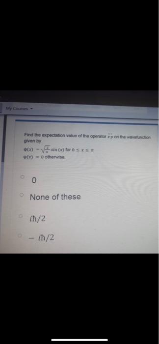 Solved My Cou Find the expectation value of the operator on | Chegg.com