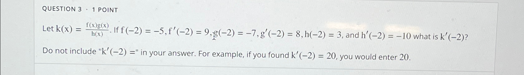 Solved QUESTION 3 - 1 POINTLet k(x)=f(x)g(x)h(x). If | Chegg.com Solved QUESTION 3 - 1 POINTLet k(x)=f(x)g(x)h(x). If | Chegg.com