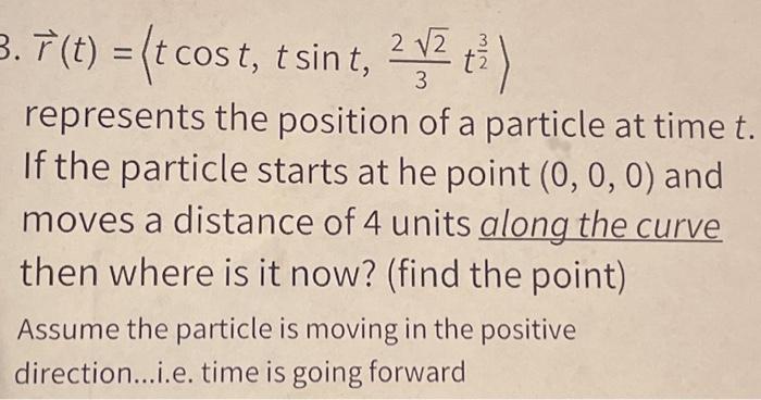 Solved r(t)= tcost,tsint,322t23 represents the position of | Chegg.com