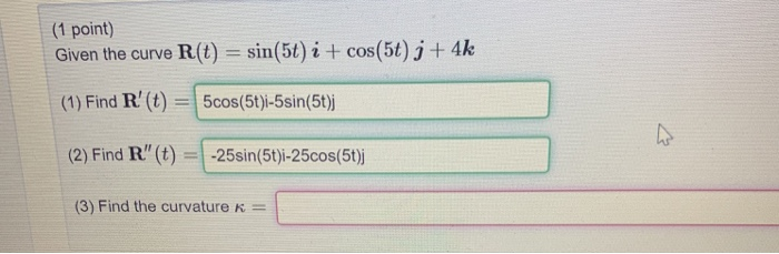 Solved (1 point) Given the curve R(t) = sin(5t) i + cos(5t) | Chegg.com