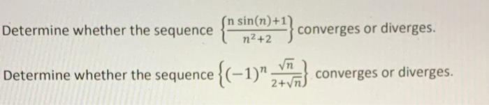 Solved Determine whether the sequence n sin(n)+1 n2+2 | Chegg.com