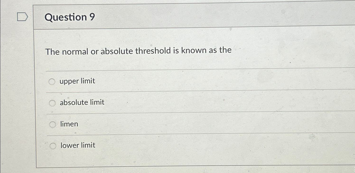 Solved Question 9The normal or absolute threshold is known | Chegg.com