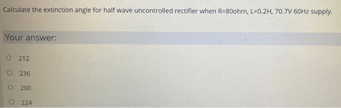 Solved Calculate the extinction angle for half wave | Chegg.com