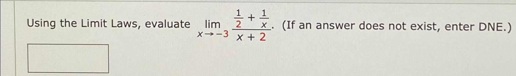 Solved Using the Limit Laws, evaluate limx→-312+1xx+2. (If | Chegg.com