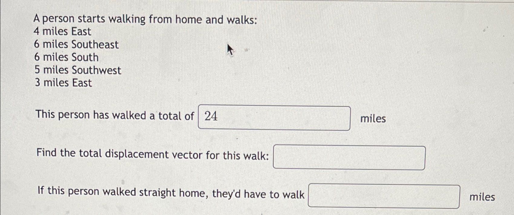 Solved A person starts walking from home and walks:4 ﻿miles | Chegg.com
