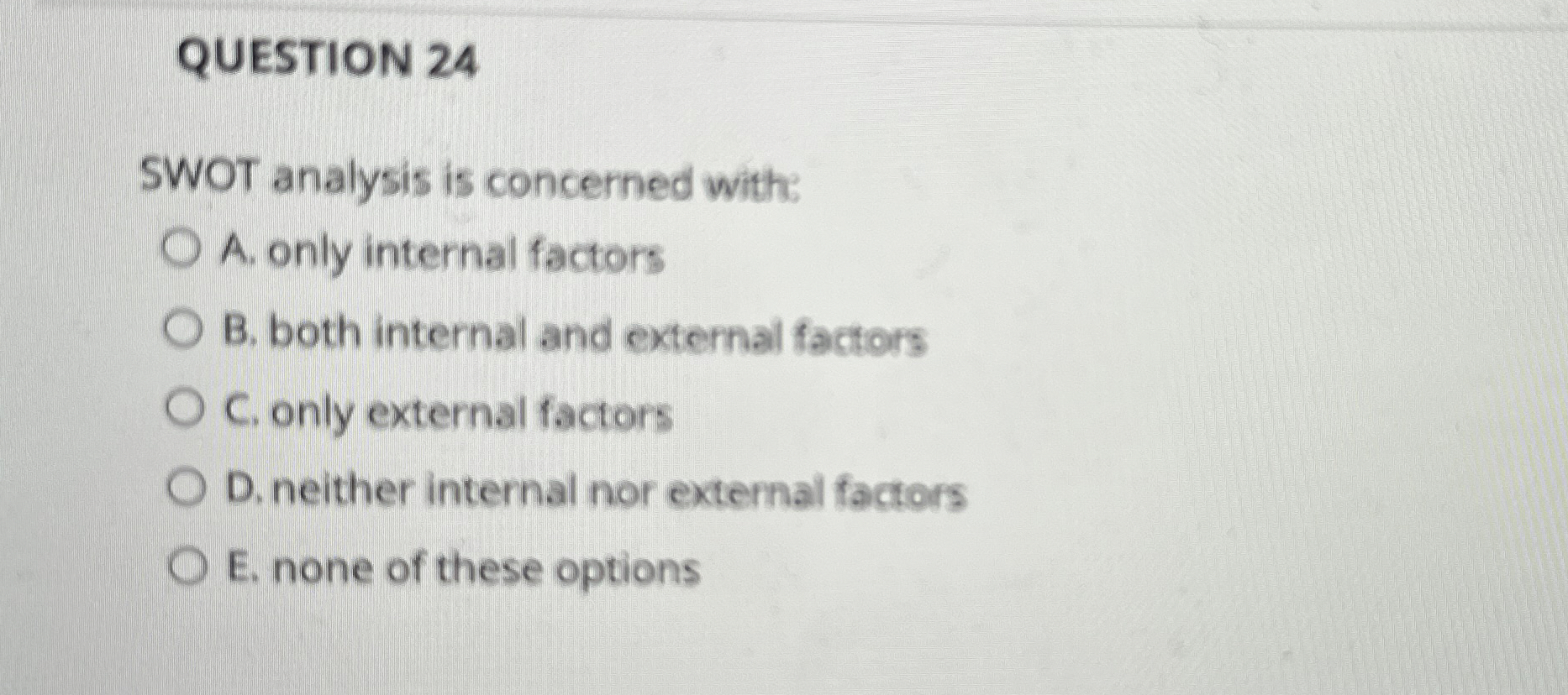 Solved QUESTION 24SWOT analysis is concerned with:A. ﻿only | Chegg.com