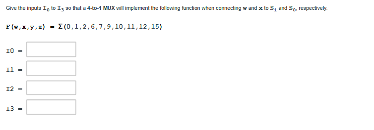 Solved Give the inputs I0 to I3 so ﻿that a 4-to-1 ﻿MUX will | Chegg.com