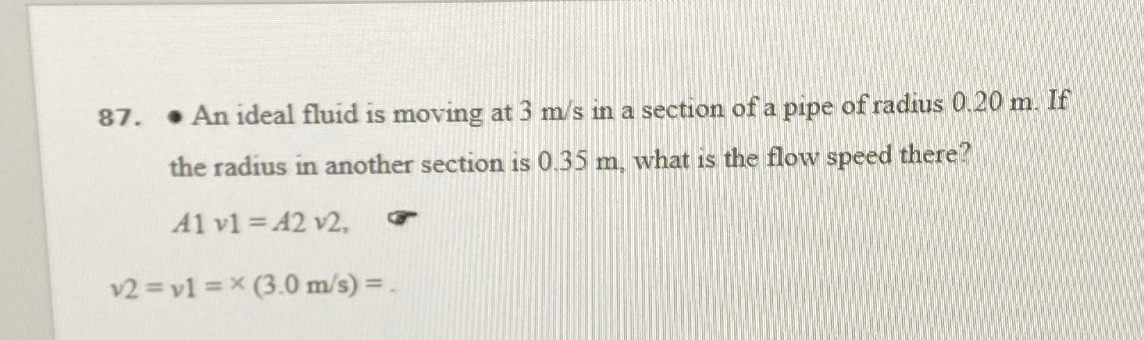 Solved An ideal fluid is moving at 3ms ﻿in a section of a | Chegg.com