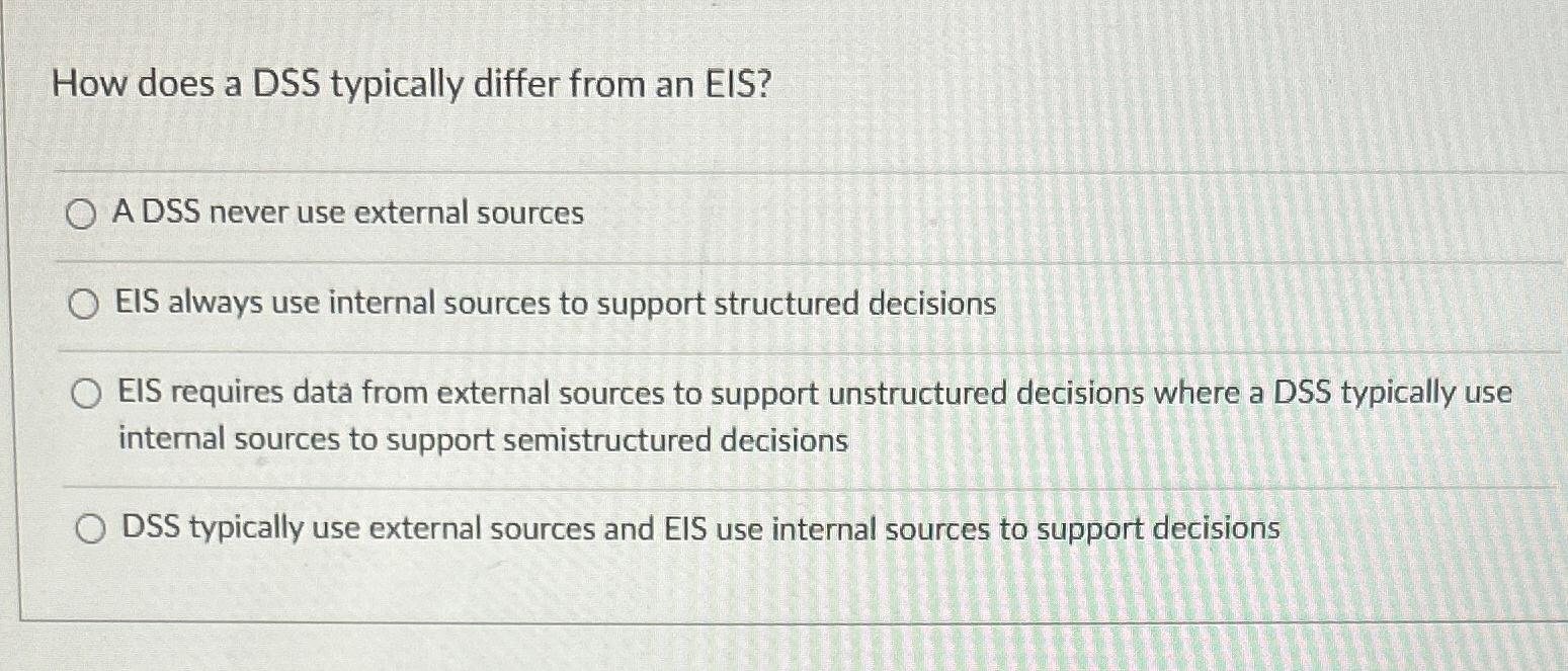 Solved How does a DSS typically differ from an EIS?A DSS | Chegg.com
