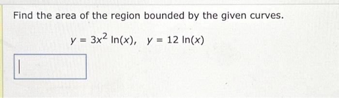 Solved Find The Area Of The Region Bounded By The Given
