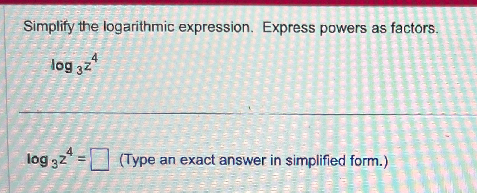 Simplify the logarithmic expression. Express powers | Chegg.com