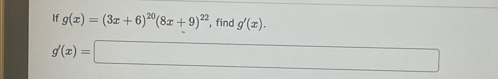 Solved If g(x)=(3x+6)20(8x+9)22, ﻿find g'(x).g'(x)= | Chegg.com