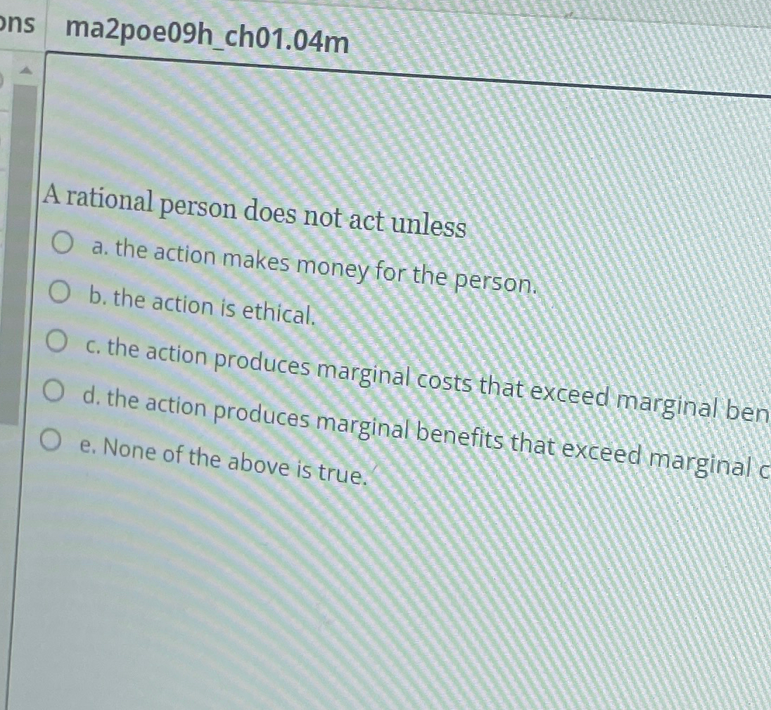 Solved ma2poe09h_ch01.04mA rational person does not act | Chegg.com