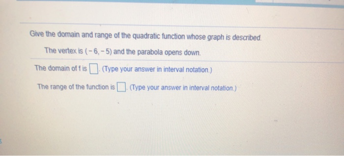 Solved Give the domain and range of the quadratic function | Chegg.com