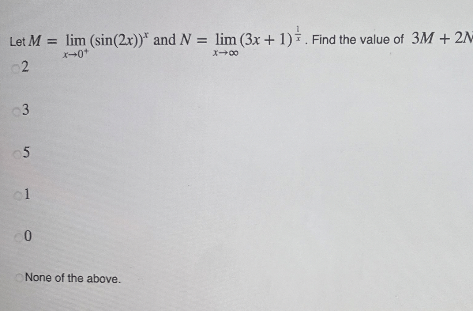 Solved Let M=limx→0+(sin(2x))x ﻿and N=limx→∞(3x+1)1x. ﻿Find | Chegg.com
