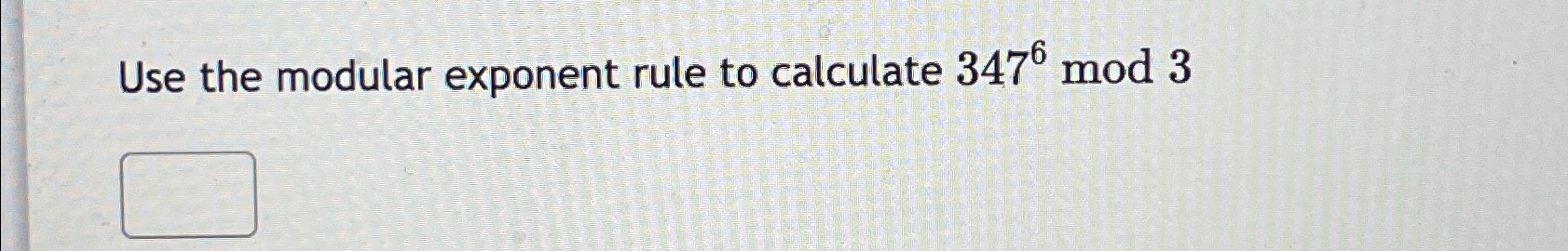 Use the modular exponent rule to calculate 3476mod3 | Chegg.com