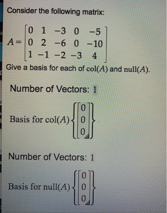 Solved Consider the following matrix: 0 1 -3 0 -5 A= 0 2 -6 | Chegg.com